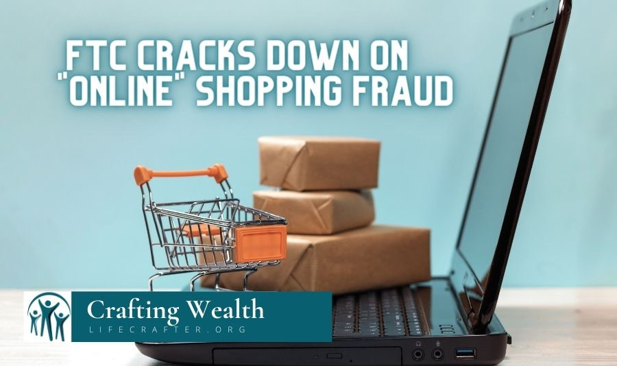 FTC cracking down on "online" shopping fraud - LifeCrafter